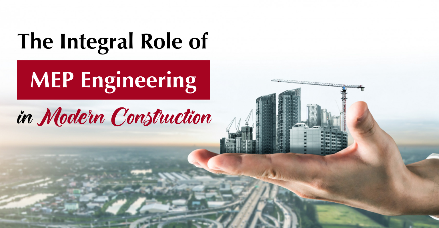 The Integral Role of MEP Engineering in Modern Construction